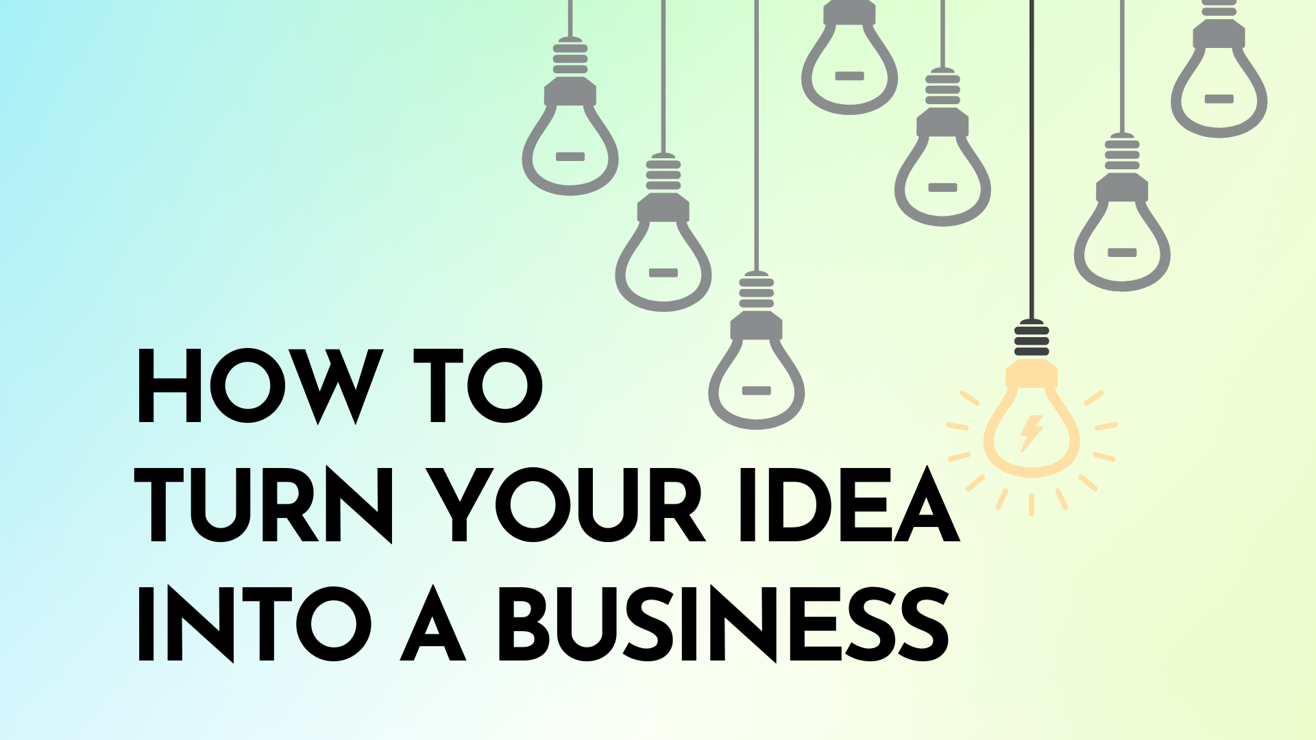 How to Turn Your Idea into a Business - Connecting Founders